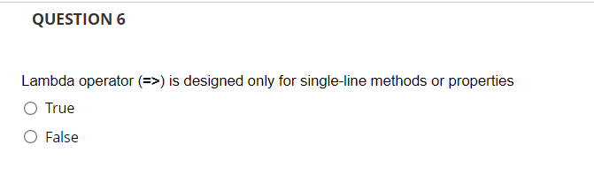 Solved QUESTION 6 Lambda operator (=>) is designed only for | Chegg.com