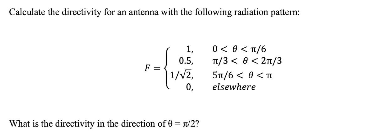 Calculate the directivity for an antenna with the | Chegg.com