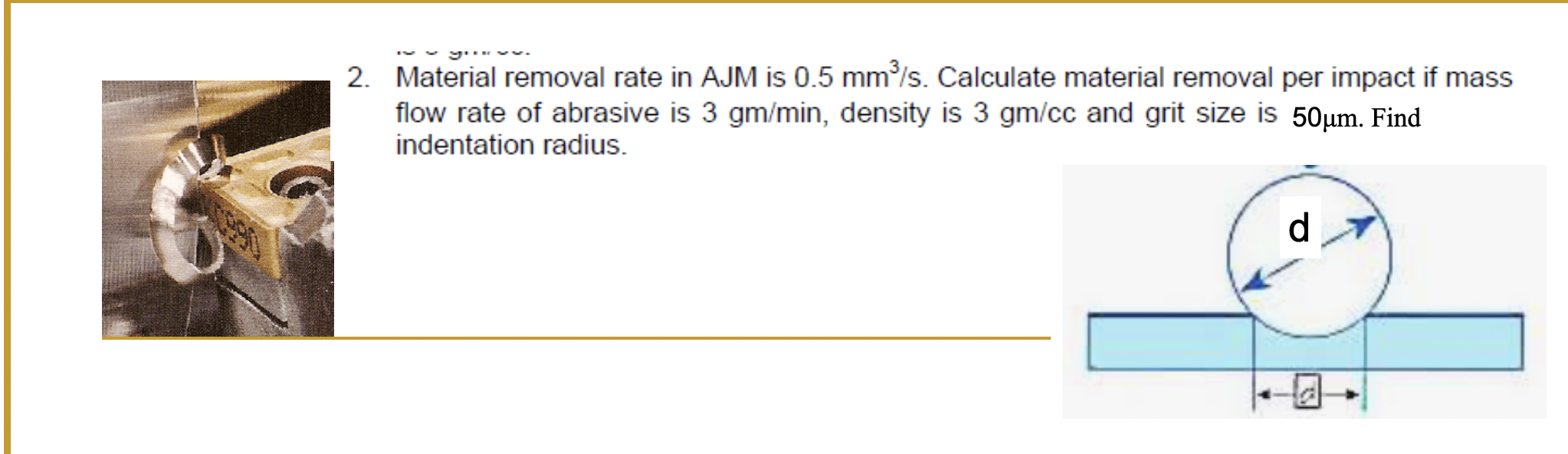 Solved Material removal rate in AJM is 0.5 mm3/s. Calculate | Chegg.com