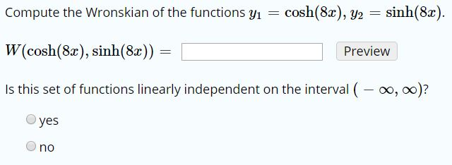 Solved Compute the Wronskian of the functions y1 = cosh(8x), | Chegg.com