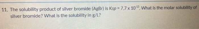 Solved 11. The solubility product of silver bromide (AgBr) | Chegg.com