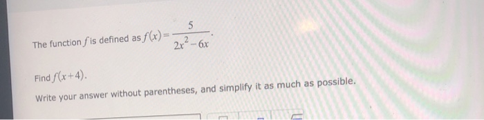 Solved The function fis defined asf(x) . 2x-6x Find f(x+4) | Chegg.com