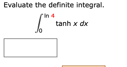 Solved Evaluate the definite integral. In 4 tanh x dx Jo 6" | Chegg.com