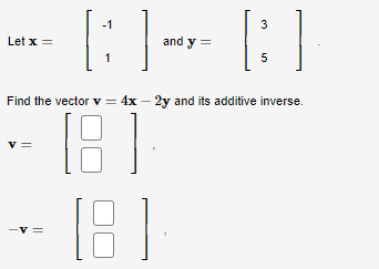 Solved Let x=[−11] and y=[35] Find the vector v=4x−2y and | Chegg.com