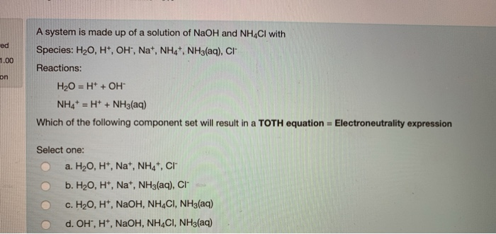 Solved A system is made up of a solution of NaOH and NH4CI | Chegg.com