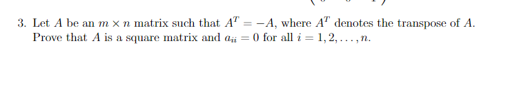 Solved 3. Let A be an mxn matrix such that AT = -A, where AT | Chegg.com