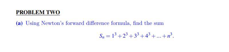 Solved PROBLEM TWO (a) Using Newton's forward difference | Chegg.com