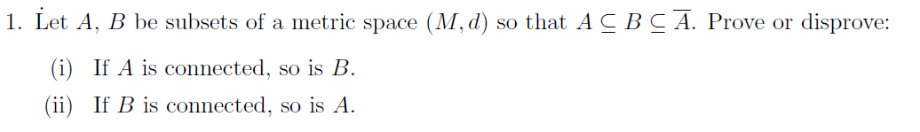 Solved 1. Let A,B be subsets of a metric space (M,d) so that | Chegg.com