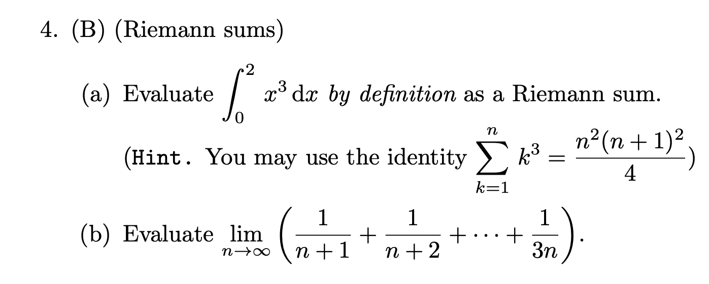 Solved 4. (B) (Riemann sums) (a) Evaluate ∫02x3 dx by | Chegg.com
