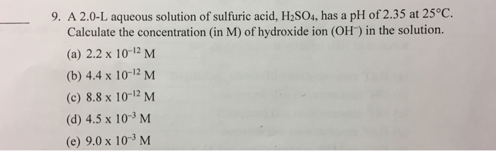 Solved 9. A 2.0-L aqueous solution of sulfuric acid, H2SO4, | Chegg.com