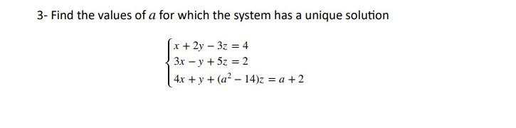 Solved 3- Find the values of a for which the system has a | Chegg.com