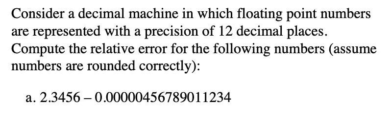 Solved Consider a decimal machine in which floating point | Chegg.com