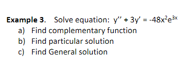 Solved Example 3. Solve equation: y′′+3y′=−48x2e3x a) Find | Chegg.com