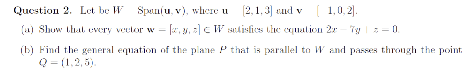 Solved Question 2. ﻿Let be W=Span(u,v), ﻿where u=[2,1,3] | Chegg.com