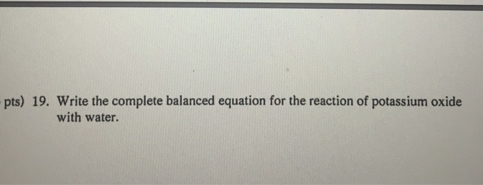 Solved pts) 19. Write the complete balanced equation for the | Chegg.com