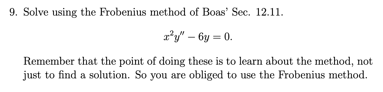 Solved 9. Solve using the Frobenius method of Boas' Sec. | Chegg.com