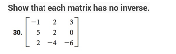 Solved Show that each matrix has no inverse. -1 2 3 30. -4 | Chegg.com