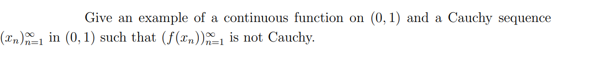Solved Give an example of a continuous function on (0,1) and | Chegg.com