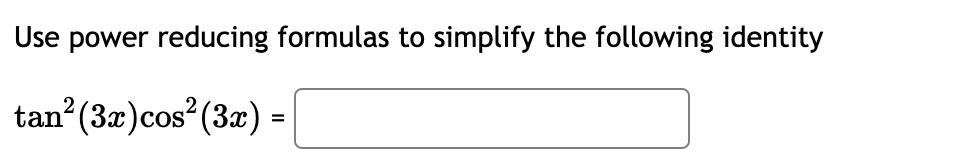 Solved Use power reducing formulas to simplify the following | Chegg.com