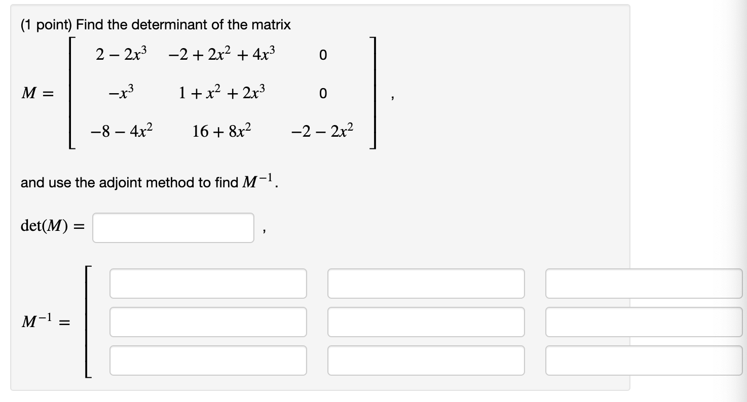 Solved (1 point) Find the determinant of the matrix 2 – 2x3 | Chegg.com