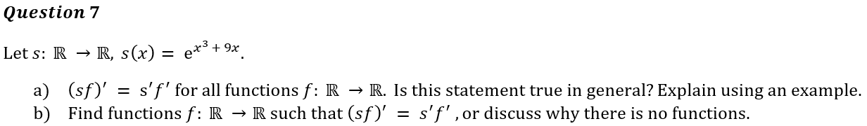 Solved Let s:R→R,s(x)=ex3+9x a) (sf)′=s′f′ for all functions | Chegg.com