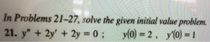 Solved In Problems 21-27, solve the given initial value | Chegg.com