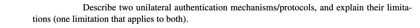 Solved Describe two unilateral authentication | Chegg.com