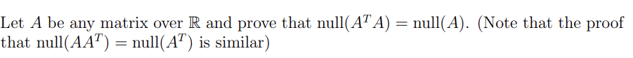 Solved Let A be any matrix over R and prove that | Chegg.com