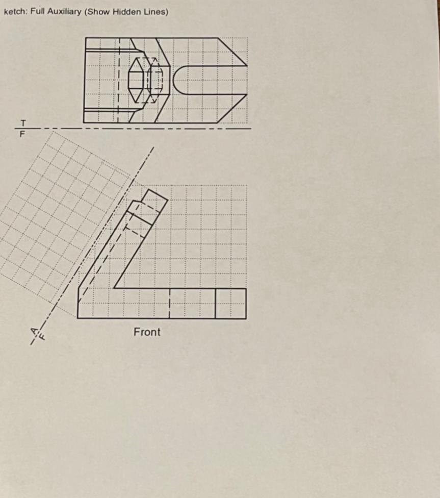 Solved Sketch: Full Auxiliary (Show Hidden Lines) etch: | Chegg.com