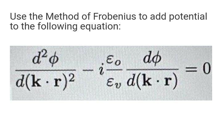 Solved Use the Method of Frobenius to add potential to the | Chegg.com