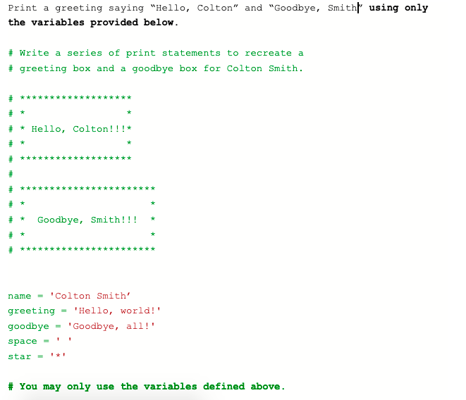 Solved Print a greeting saying "Hello, Colton" and "Goodbye, | Chegg.com