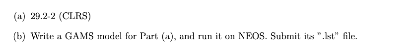 (a) 29.2-2 (CLRS)(b) ﻿Write a GAMS model for Part | Chegg.com