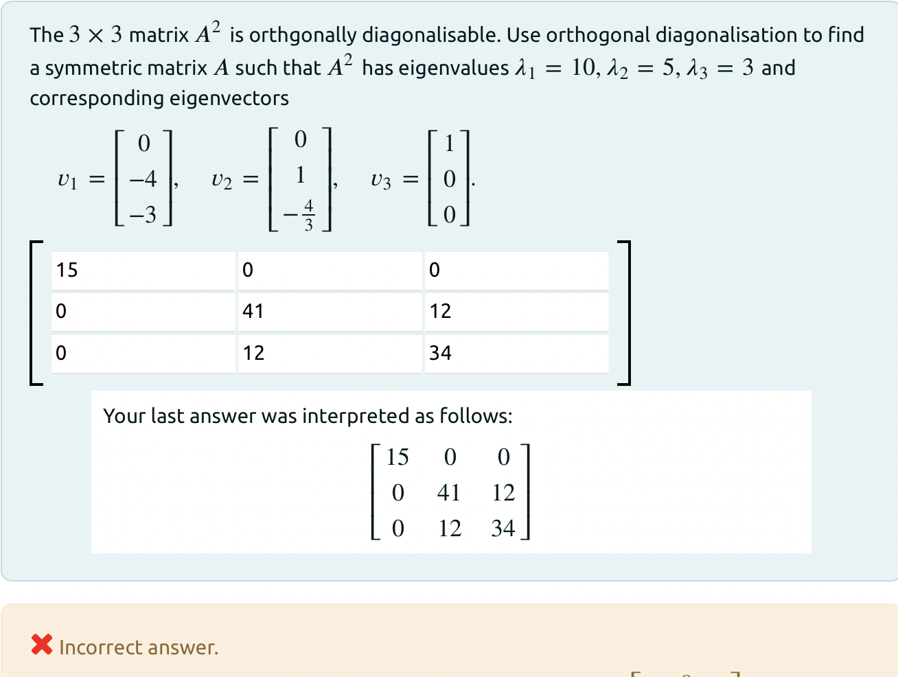 Solved The 3xx3 matrix A^(2) is orthgonally diagonalisable. | Chegg.com