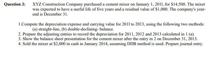 Solved Question 3: XYZ Construction Company purchased a | Chegg.com