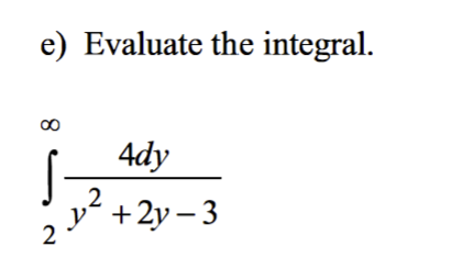 Solved e) Evaluate the integral. ∫2∞y2+2y−34dy | Chegg.com
