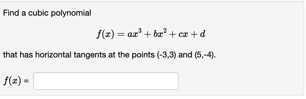 Solved Find a cubic polynomial f(x)=ax3+bx2+cx+d that has | Chegg.com