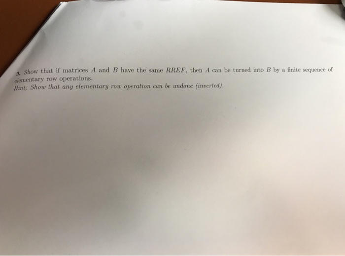 Solved 9. Show that if matrices A and B have the same RREF, | Chegg.com