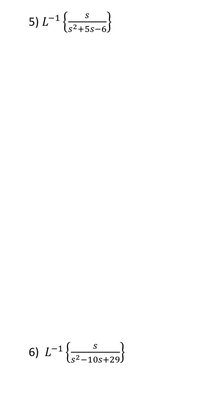 Solved L−1{s2+5s−6s} L−1{s2−10s+29s} | Chegg.com