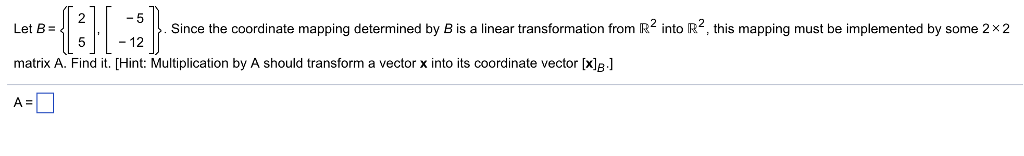 Solved 25 512 Let B= Since the coordinate mapping determined | Chegg.com