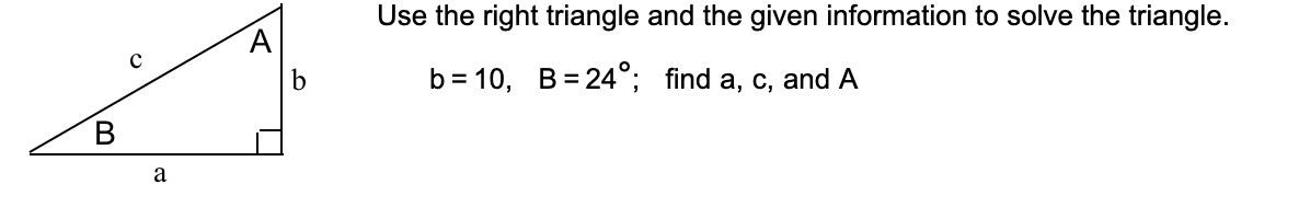 Solved Use the right triangle and the given information to | Chegg.com