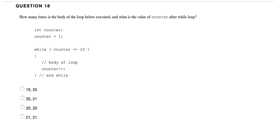 Solved QUESTION 18 How many times is the body of the loop | Chegg.com