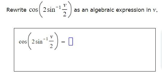 Solved Rewrite cos(2sin−12v) as an algebraic expression in v | Chegg.com