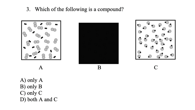 Solved 3. Which of the following is a compound? A A) only A | Chegg.com