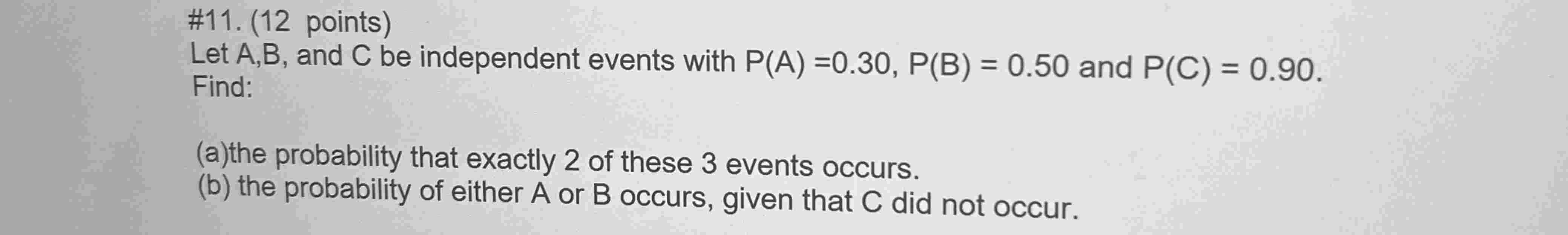 Solved #11. (12 ﻿points)Let A,B, ﻿and C be ﻿independent | Chegg.com