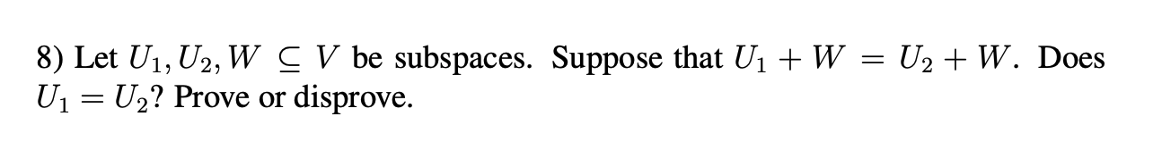 Solved 8) Let U1, U2, W CV be subspaces. Suppose that U1 + W | Chegg.com