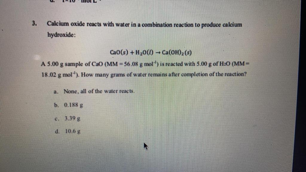Solved 3. Calcium oxide reacts with water in a combination | Chegg.com