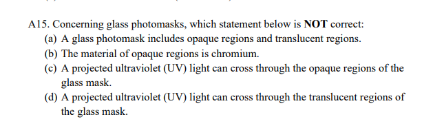 Solved A15. Concerning glass photomasks, which statement | Chegg.com