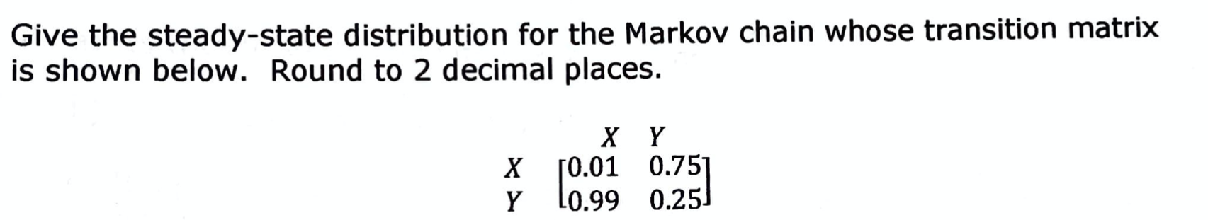 Solved give the steady-state distribution for the Markov | Chegg.com