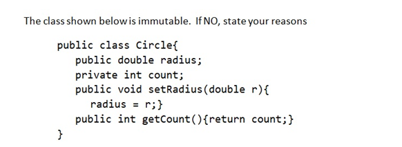Solved The class shown below is immutable. If NO, state your | Chegg.com