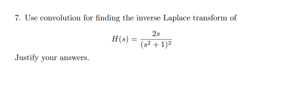 Solved 7. Use convolution for finding the inverse Laplace | Chegg.com